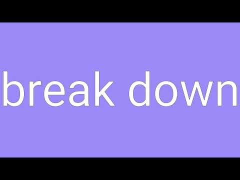 Break Down Definition & Meaning