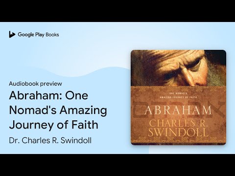 Abraham: One Nomad's Amazing Journey of Faith by Dr. Charles R. Swindoll · Audiobook preview