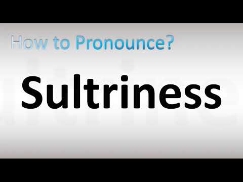 How to Pronounce Sultriness