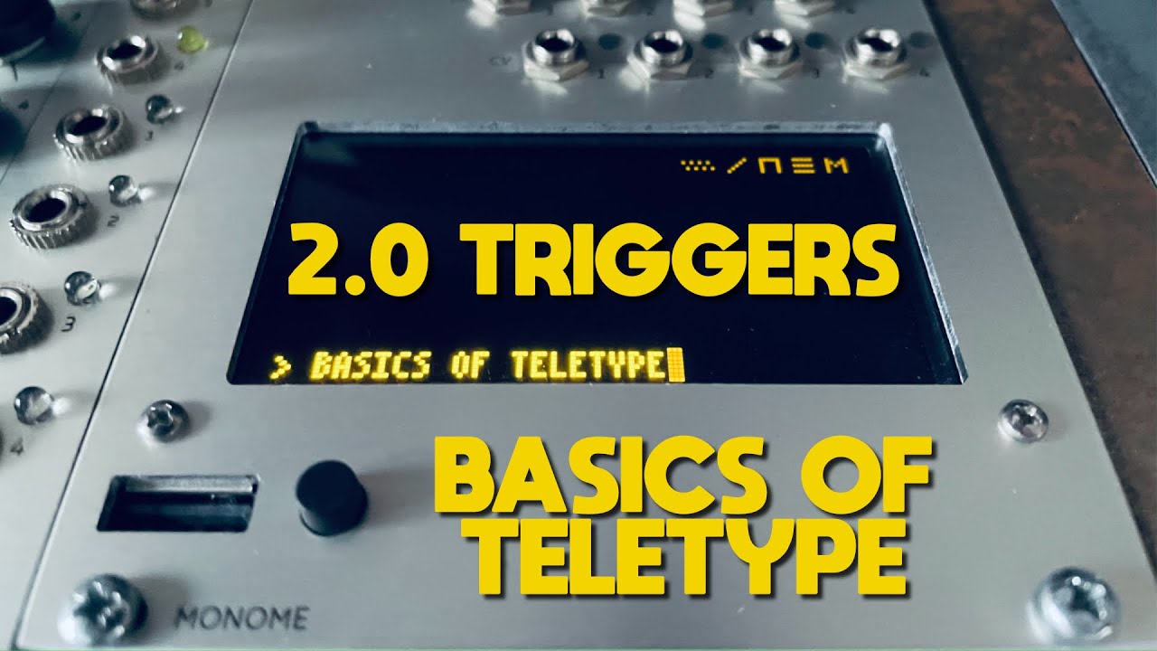 2.0 - TRIGGERS [Hardware] | Basics of Teletype