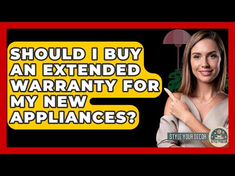 Should I Buy An Extended Warranty For My New Appliances? - Style Your Decor