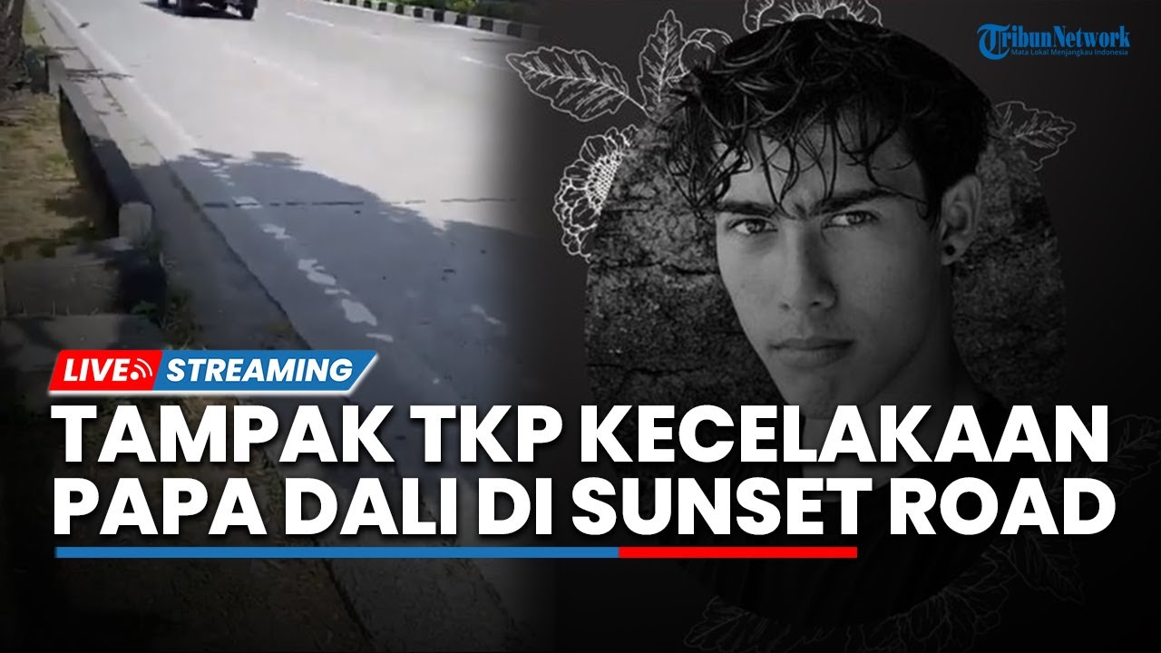 LIVE: Tampak Lokasi Kejadian Kecelakaan Papa Dali Suami Jennifer Coppen ...