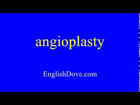 How to pronounce angioplasty in American English.