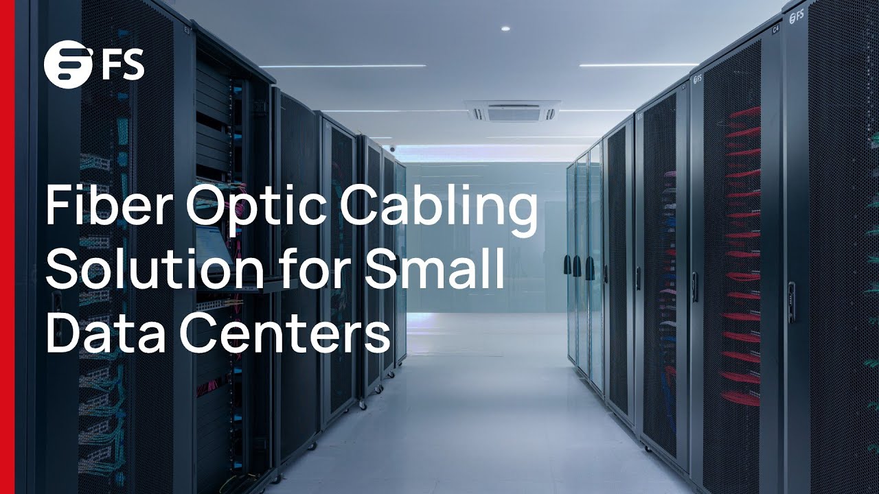 Fiber Optic Cabling Solution for Small Data Centers | FS