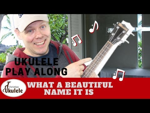 What A Beautiful Name - Ukulele - Play along - Cover - Hillsong Worship