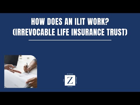 How Does an Irrevocable Life Insurance Trusts (ILIT) Work?
