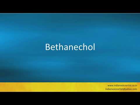 Pronunciation of the word(s) "Bethanechol".