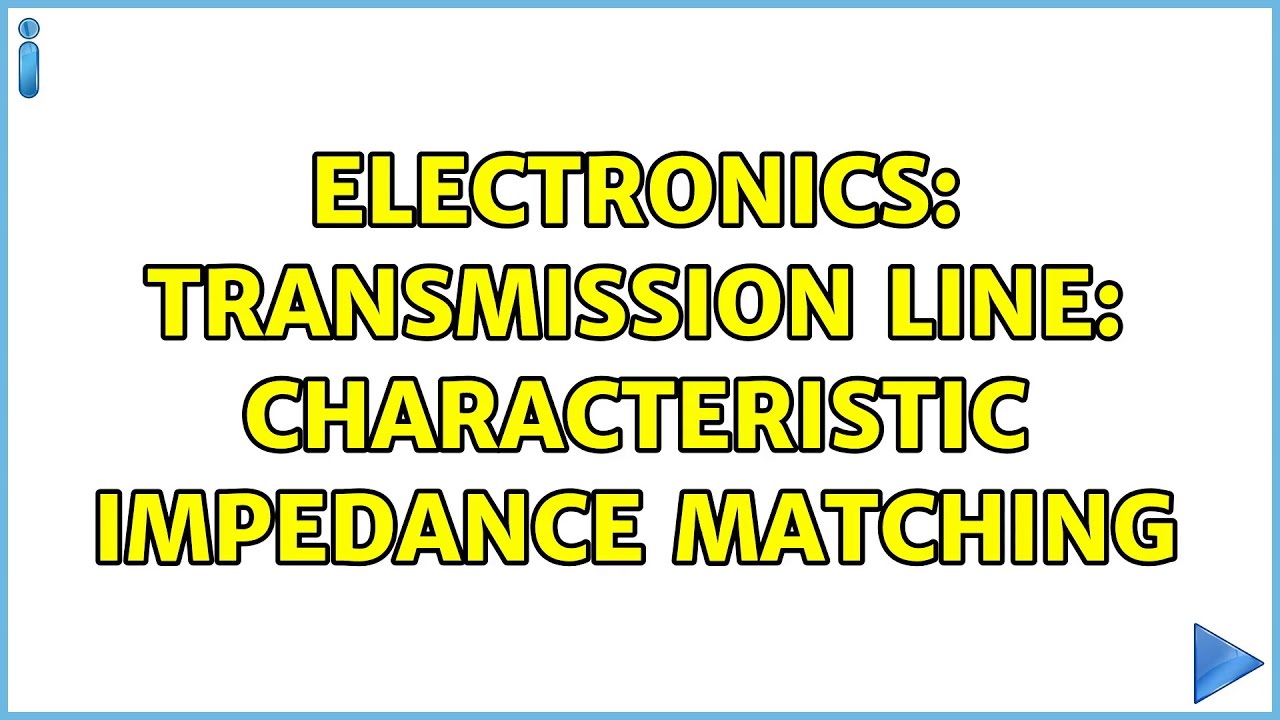 Electronics: Transmission Line: characteristic impedance matching (2 Solutions!!)