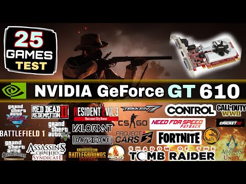 GT 610 In 2022 - 25 Games Test