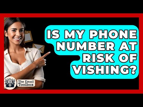 Is My Phone Number At Risk Of Vishing? - TheEmailToolbox.com