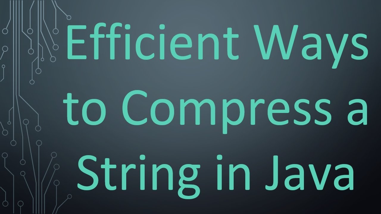 Efficient Ways to Compress a String in Java