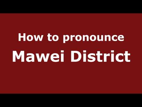 How to Pronounce Mawei District - PronounceNames.com