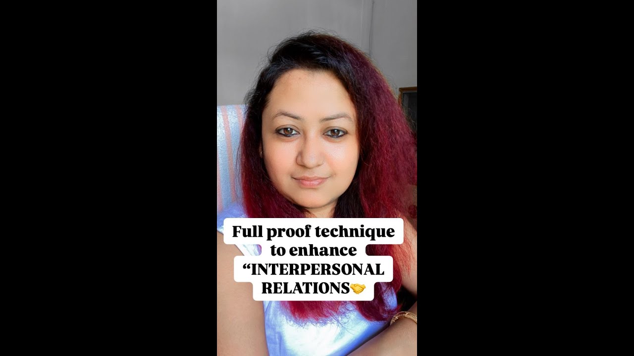 1 FULL PROOF TECHNIQUE TO ENHANCE INTERPERSONAL RELATIONS
