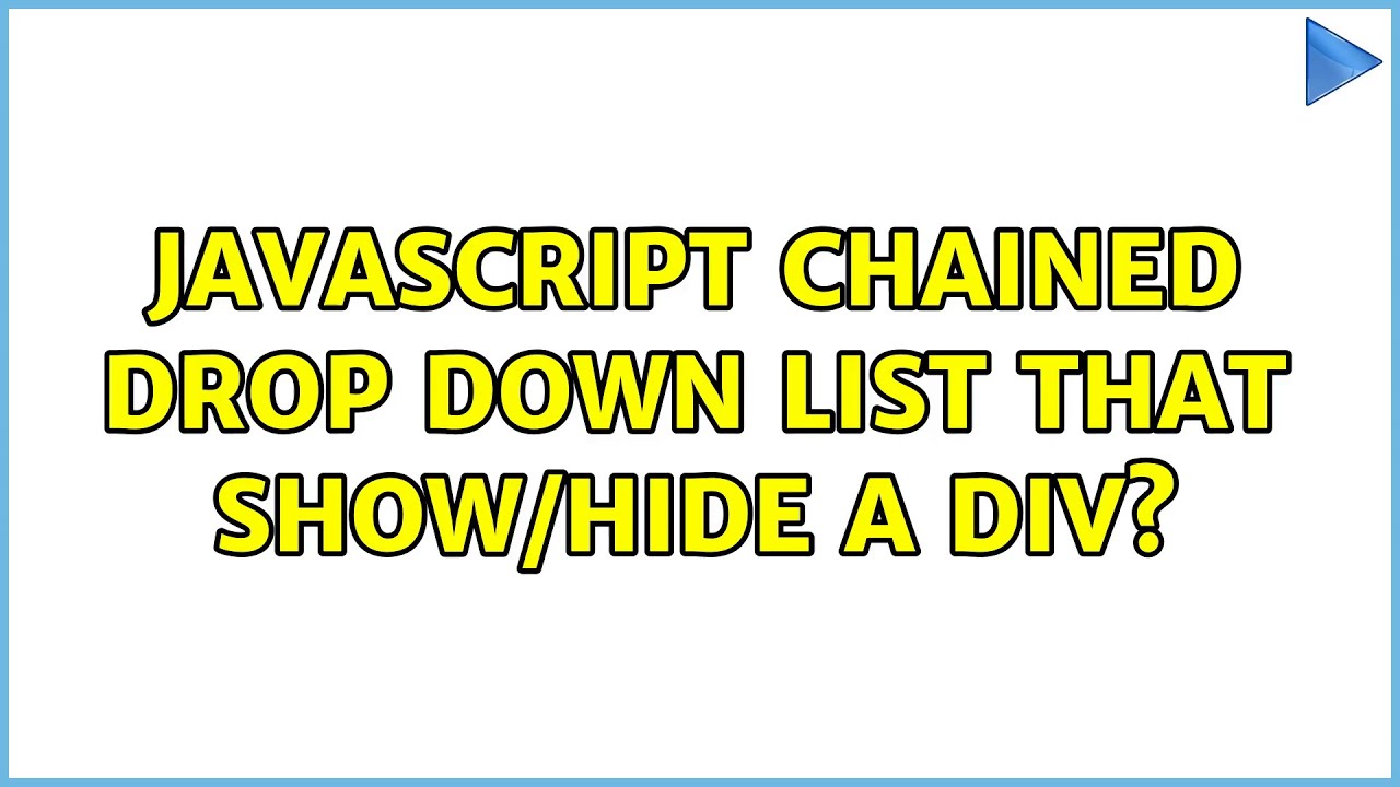 JavaScript Chained Drop Down List that Show/Hide a Div?
