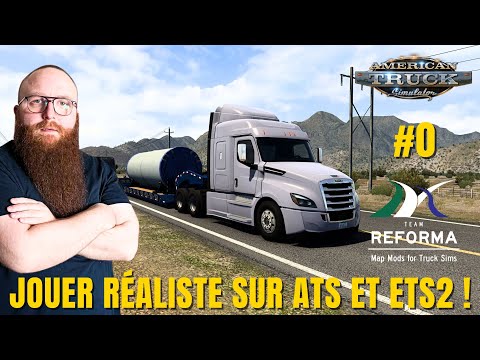 Jouer Réaliste sur ATS et ETS 2 ! [ATS #0 + TEAM REFORMA MAP]