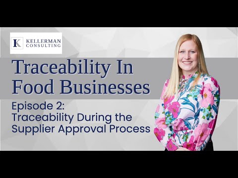 Traceability in Food Businesses - Episode 2: Traceability During the Supplier Approval Process