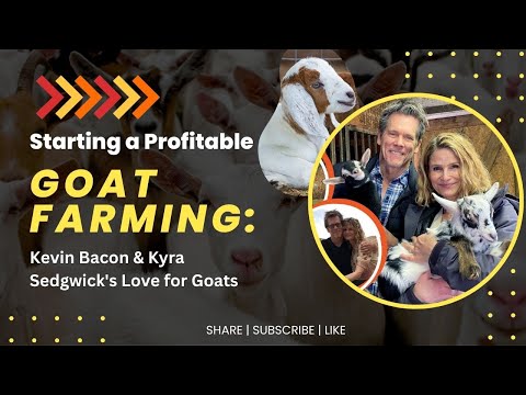 Starting a Profitable Goat Farming Business | Kevin Bacon & Kyra Sedgwick's Love for Goats