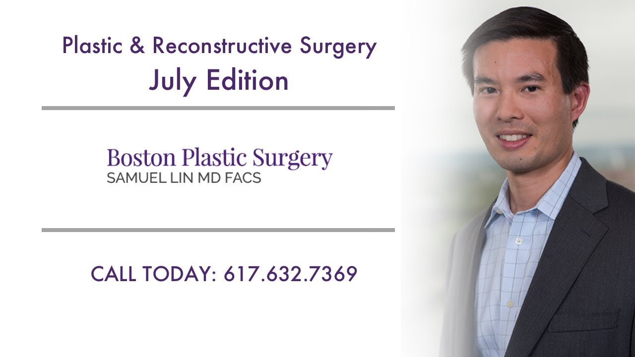 Dr. Samuel Lin Discusses July Edition of Plastic and Reconstructive Surgery