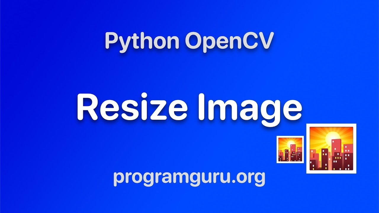 Resize Image using OpenCV in Python