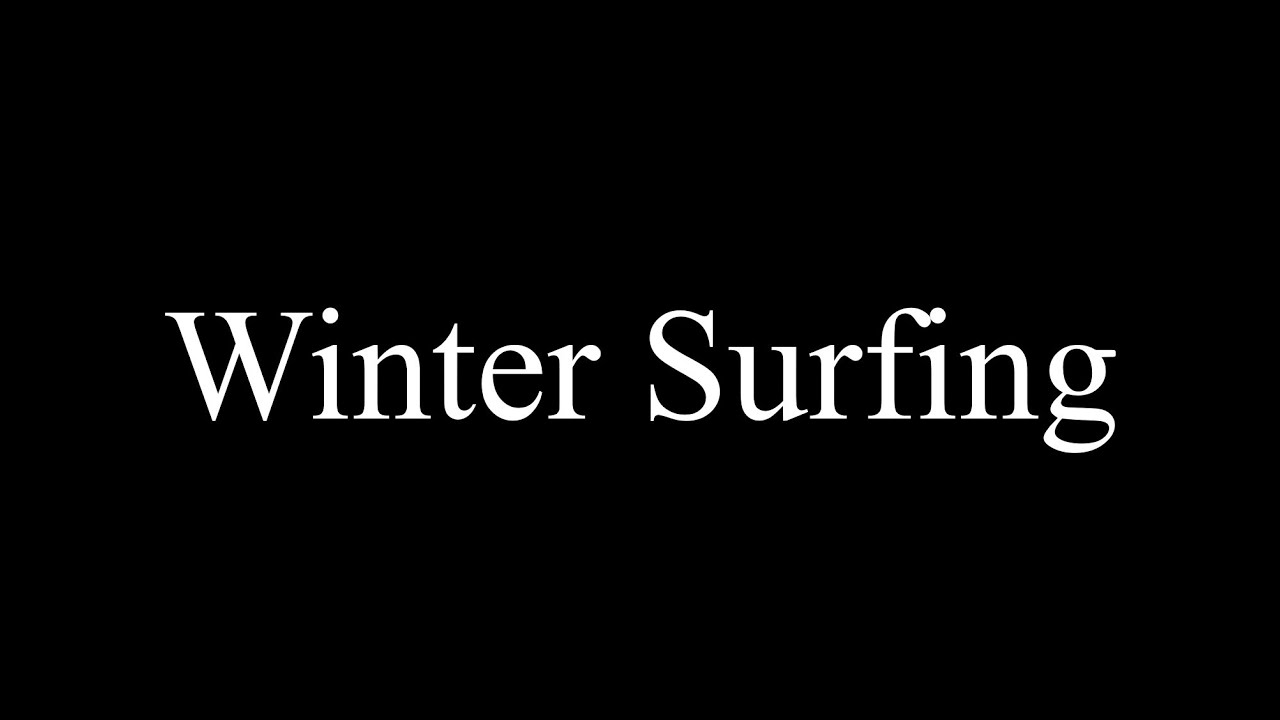 Winter Surfing