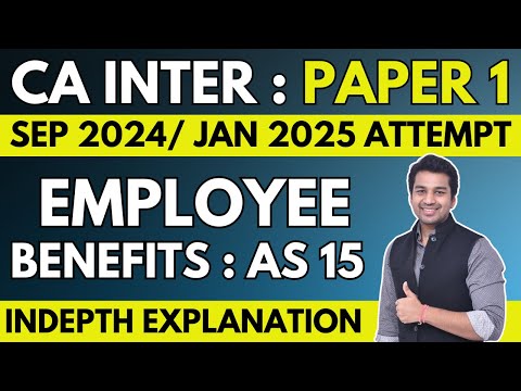 Ch 6 Unit 1 | AS 15 EMPLOYEE BENEFITS | CA Inter Advanced Accounting | CA Parag Gupta