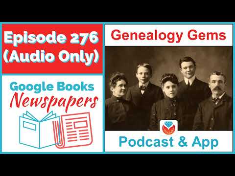 (AUDIO ONLY PODCAST) Episode 276 - Free Old Newspapers at Google Books