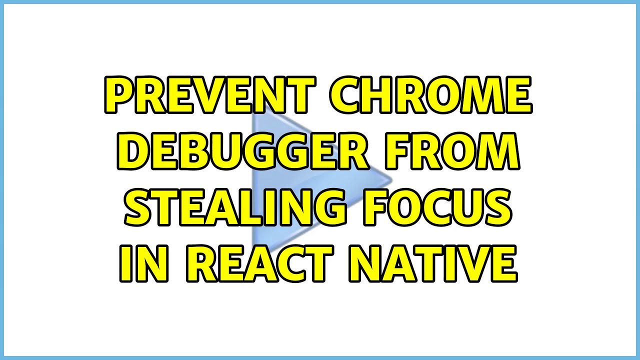 Prevent Chrome debugger from stealing focus in React Native