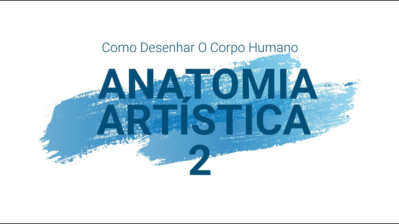 Anatomia Artística Vol. 2 - Como Desenhar O Corpo Humano
