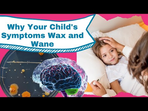 WAX and WANE Child's Symptoms | WHY