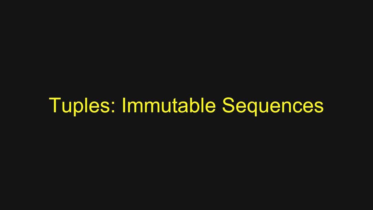 Python Tutorial - Tuples: Immutable Sequences