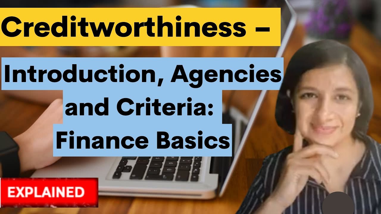 Creditworthiness – Introduction, Agencies and Criteria: Finance Basics
