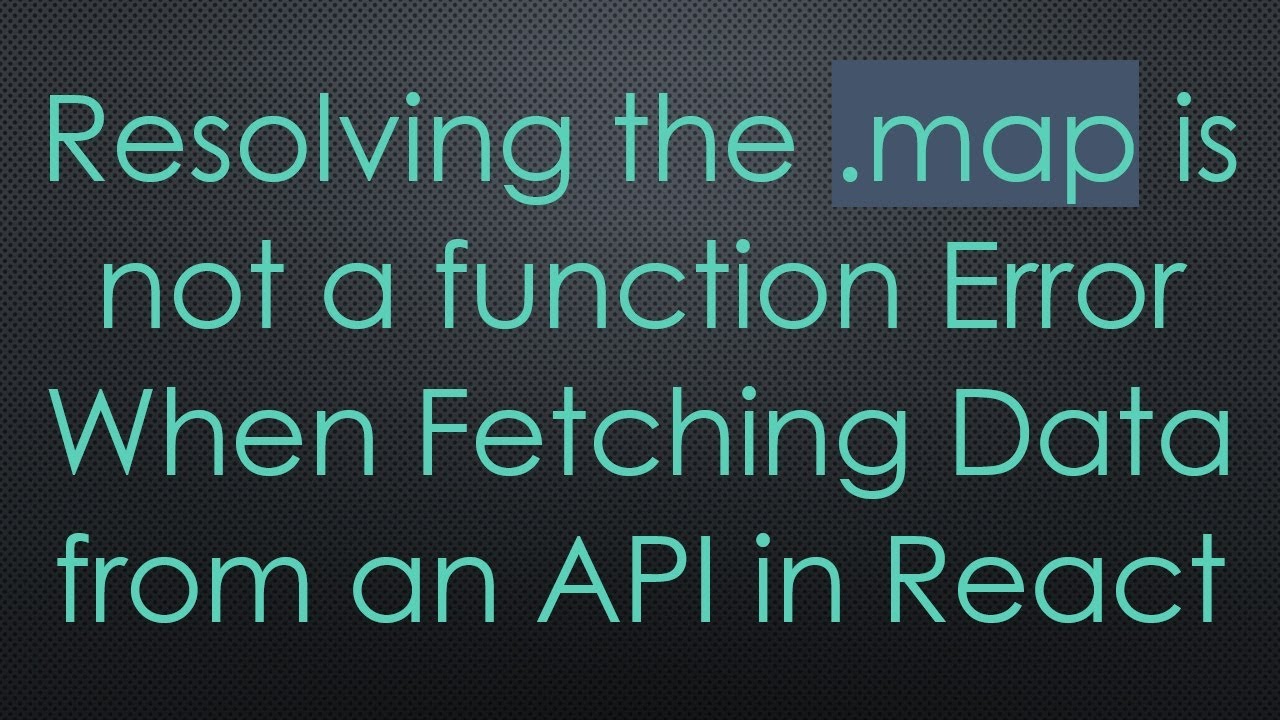 Resolving the .map is not a function Error When Fetching Data from an API in React