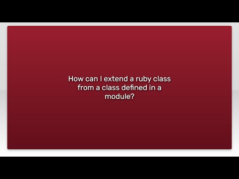 How can I extend a ruby class from a class defined in a module?