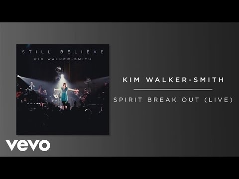 Kim Walker-Smith - Spirit Break Out (Live/Audio)
