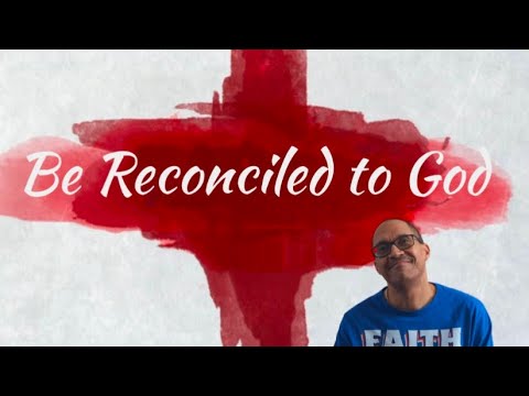 Be Reconciled to God