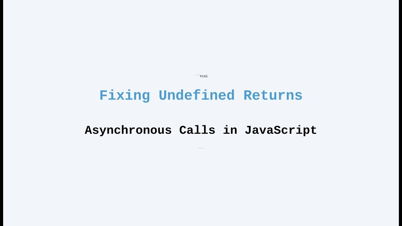 Fixing Undefined Returns from Asynchronous Calls: Callbacks, Promises & Async/Await