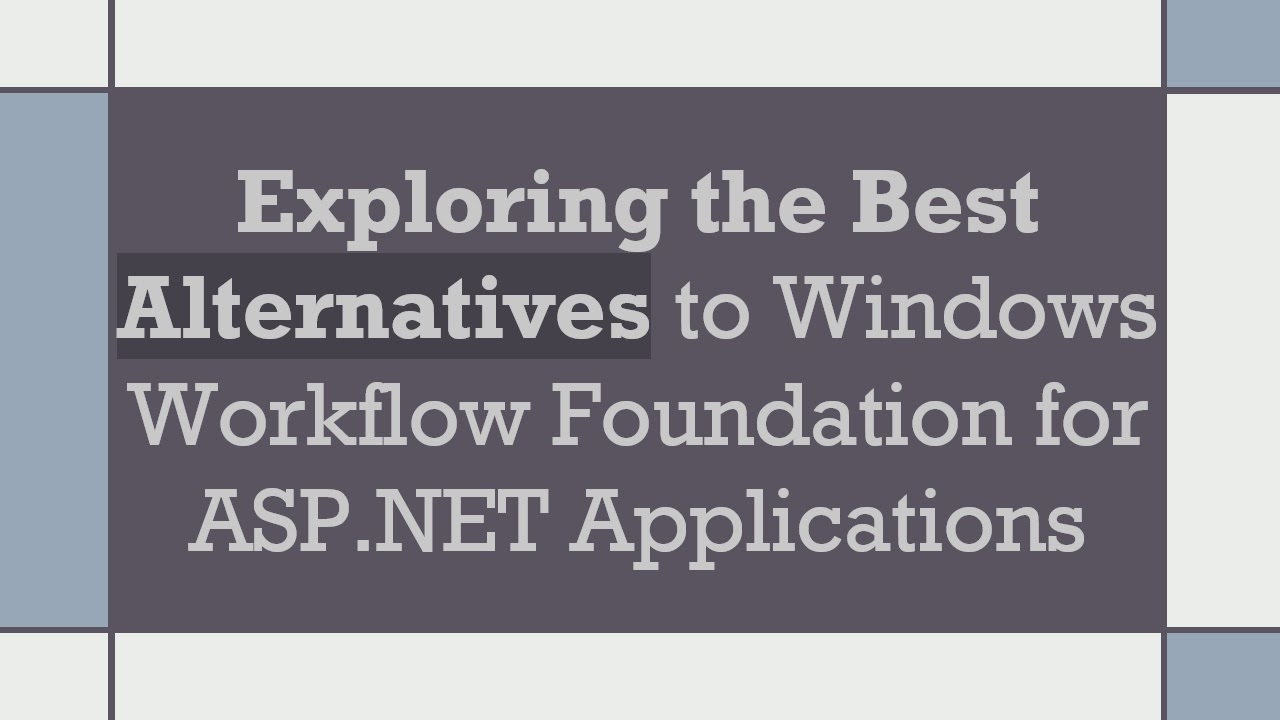 Exploring the Best Alternatives to Windows Workflow Foundation for ASP.NET Applications