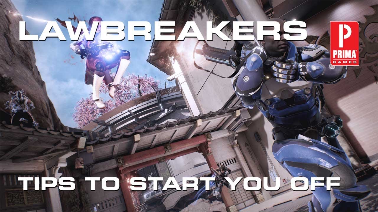 LawBreakers Tips to Start Off