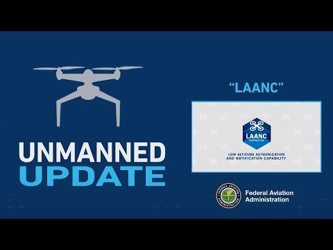 Unmanned Update: Low Altitude Authorization and Notification Capability (LAANC)