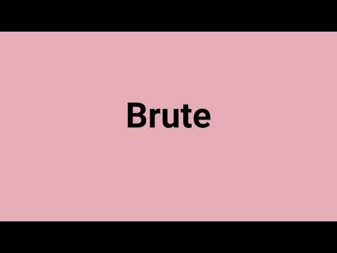 'Brute' Meaning and Pronunciation