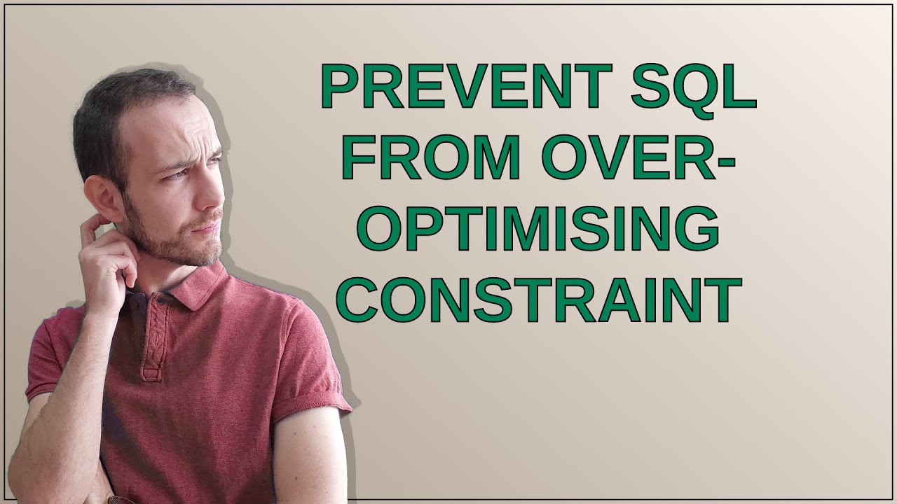 Prevent SQL from over-optimising constraint