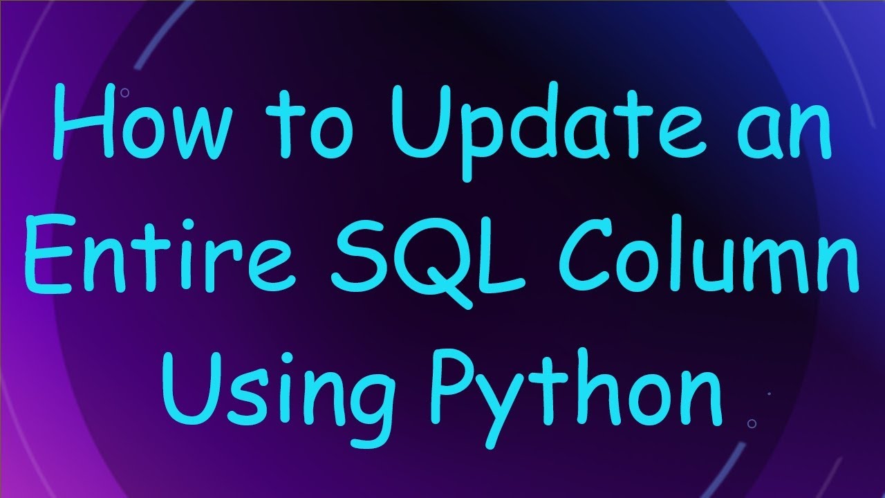 How to Update an Entire SQL Column Using Python