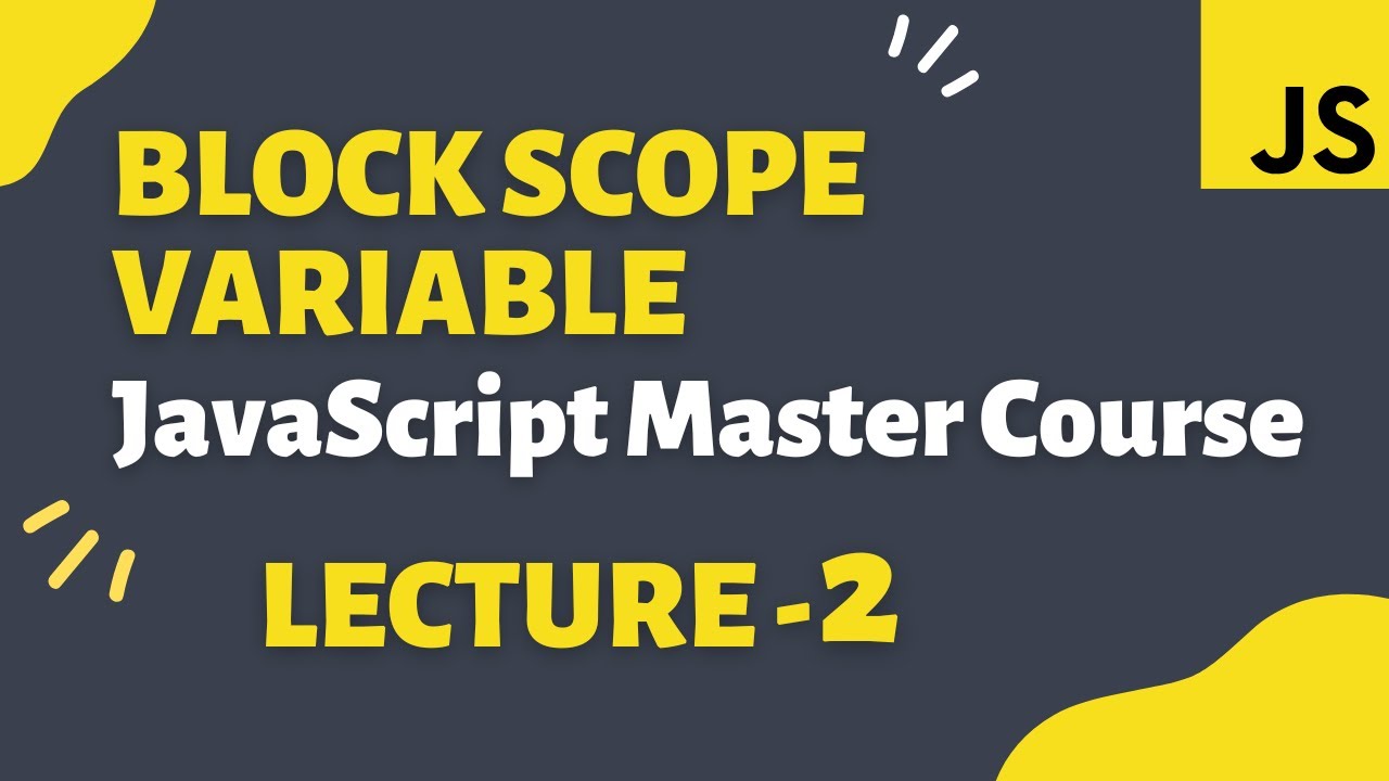 Block Scope Variable in JavaScript | Front-End Master Course