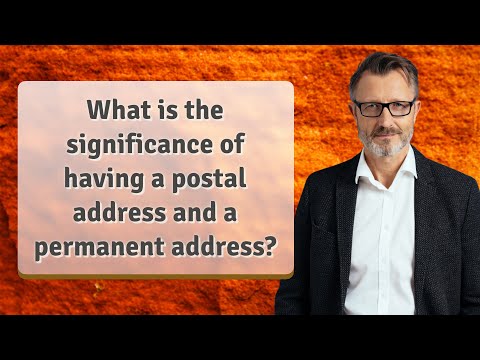 What is the significance of having a postal address and a permanent address?