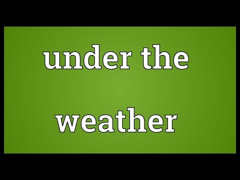 Under the weather Meaning