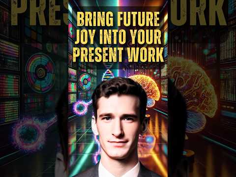Bring Future Joy Into your Present Work. #shorts