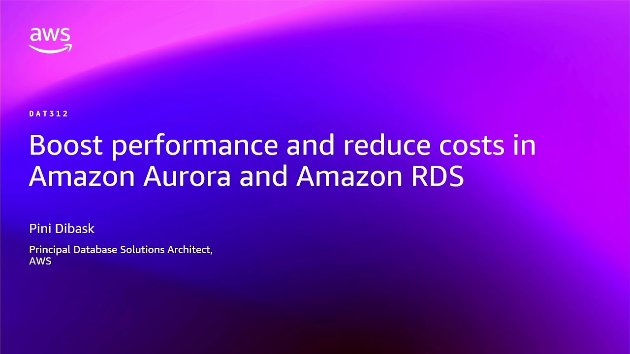AWS re:Invent 2025 - Boost performance and reduce costs in Amazon Aurora and Amazon RDS (DAT312)
