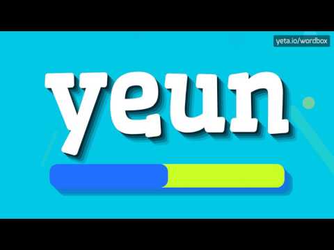 YEUN - HOW TO PRONOUNCE IT!?