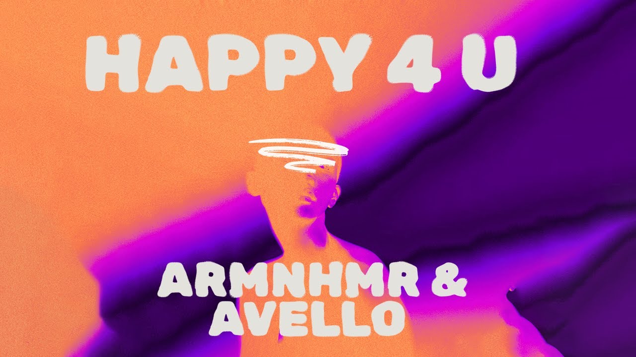 ARMNHMR & AVELLO - HAPPY 4 U