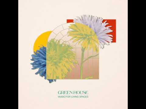 Green-House - Music for Living Spaces (Full Album)